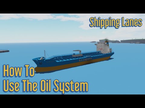 How To Use The Shipping Lanes Oil System!