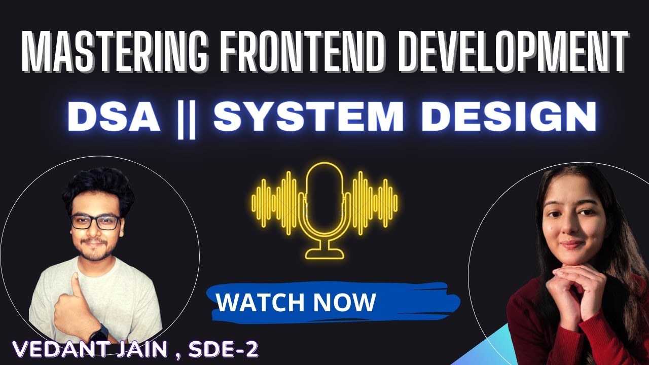 Mastering Frontend Development: Insights from Vedant Jain, SDE2 || WATCH NOW