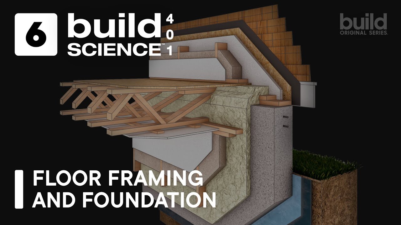 Floor Framing & Foundation | Episode 6 - Build Science 401™