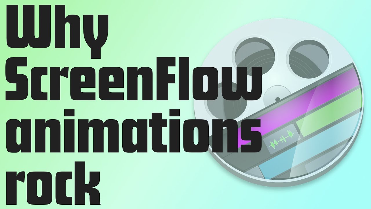 Why ScreenFlow Animations Rock