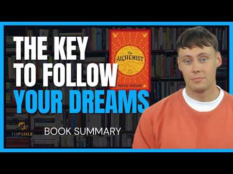 The Key To Follow your Dreams from THE ALCHEMIST by Paulo Coelho book summary