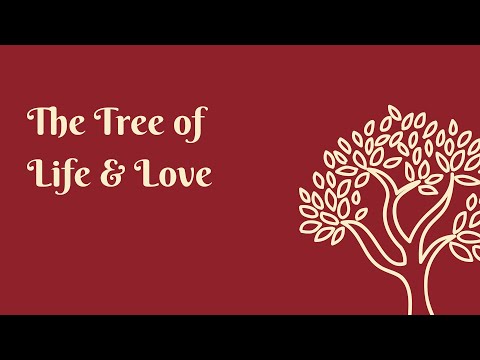 The Tree of Life & Love