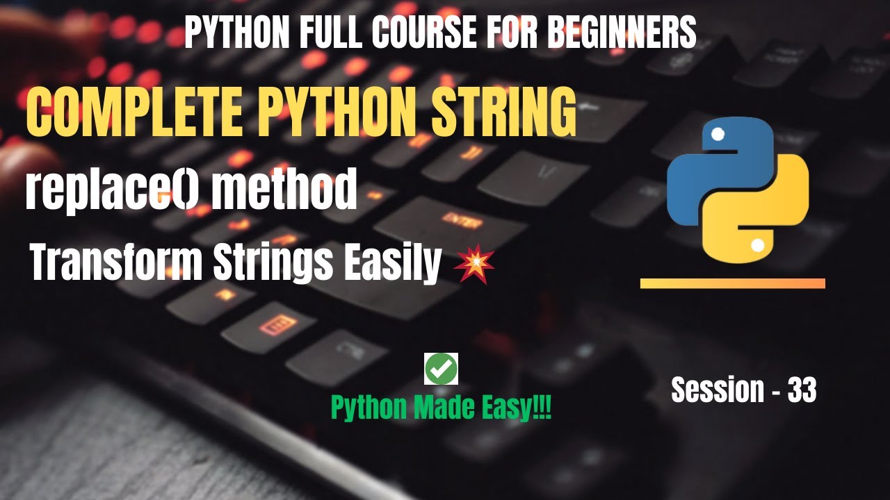 Session 33: Python String Replace By replace() Method Explained | Python Full Course For Beginners