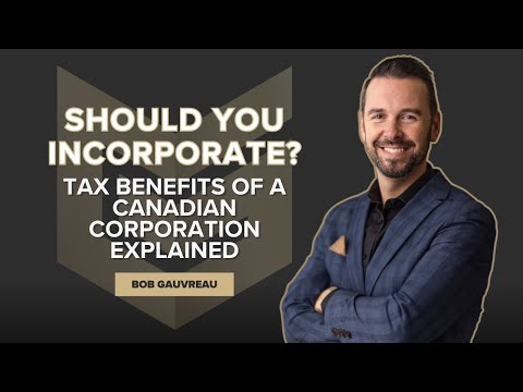 Should You Incorporate? Tax Benefits of a Canadian Corporation Explained
