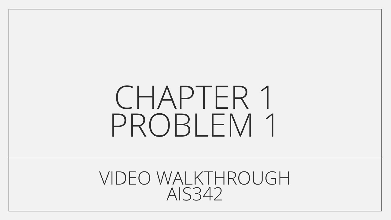 AIS342 Chapter 1 Problem 1