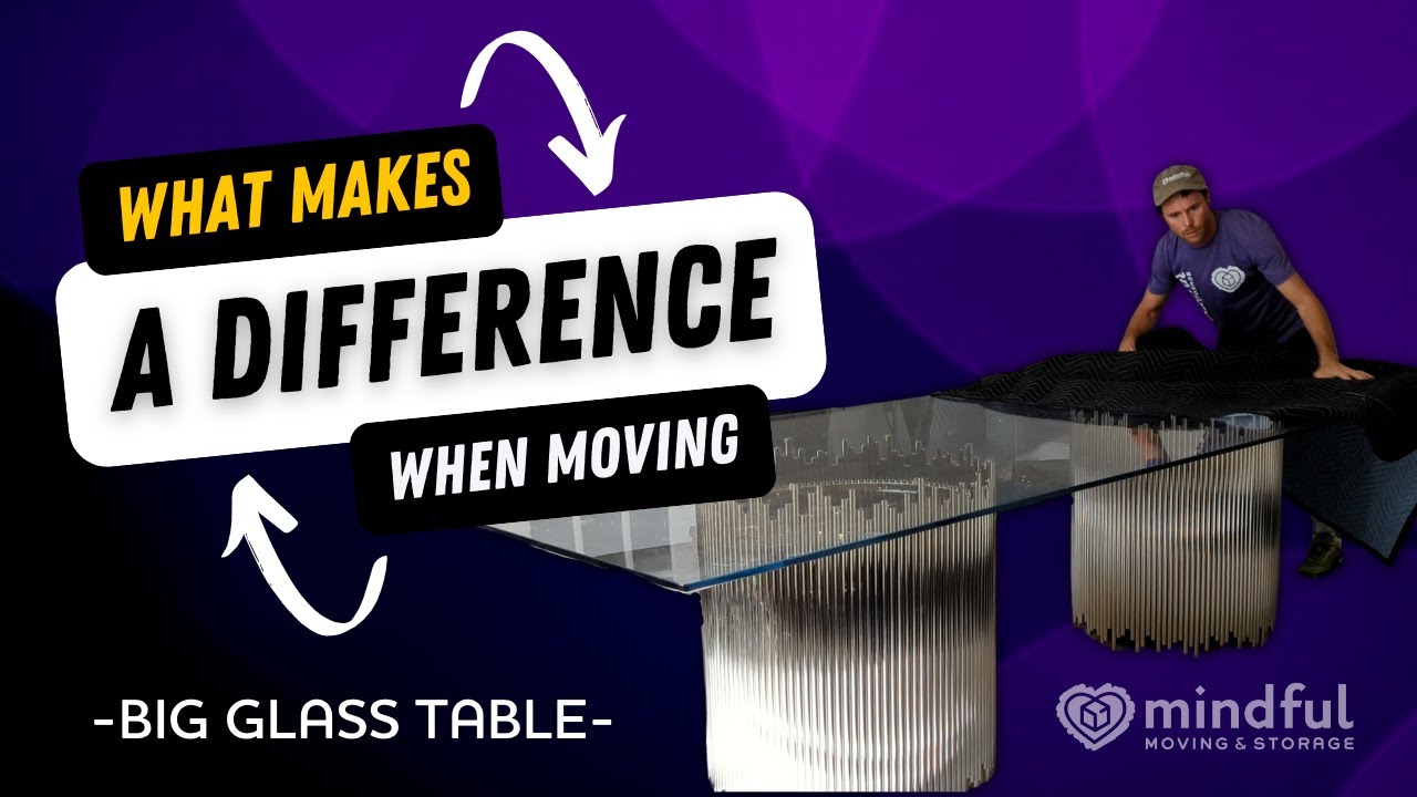 WRAPPING A BIG GLASS TABLE - What makes a DIFFERENCE? - Mindful Moving And Storage - Moving Day Tips
