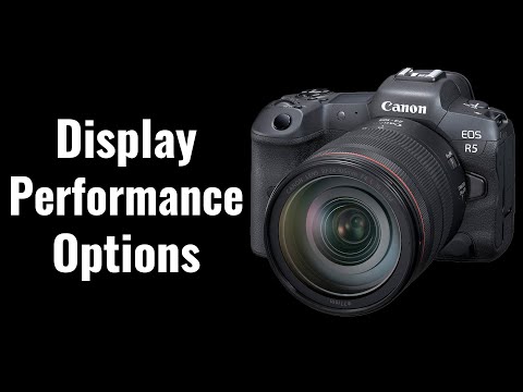 Canon R5 & R6: Display performance settings (4147C002)