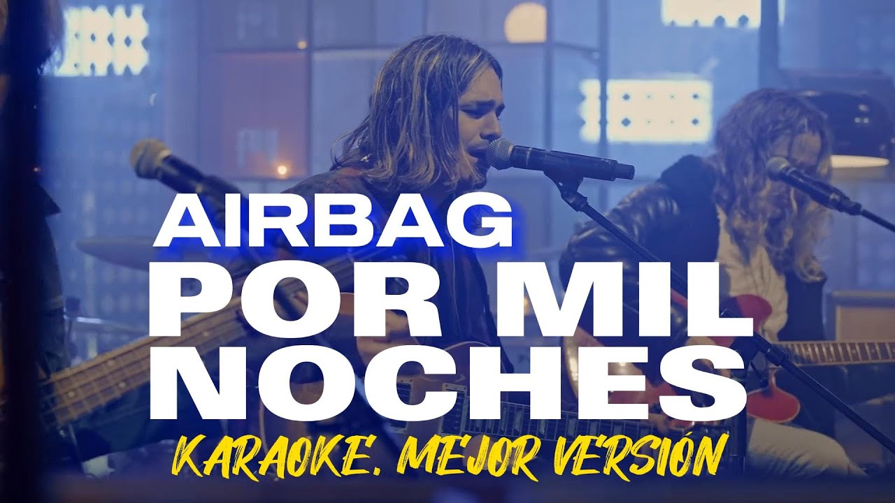 AIRBAG - POR MIL NOCHES - FULL SESSIONS VERSION (KARAOKE CON COROS ORIGINALES!)