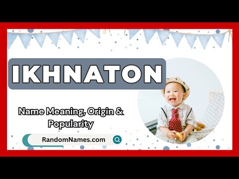 Ikhnaton - Baby Boy Name Meaning, Origin & Popularity - RandomNames.com