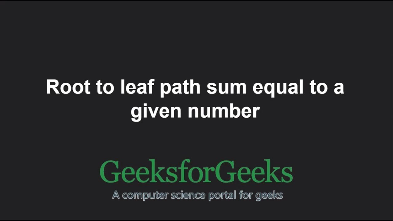 Root to leaf path sum equal to a given number | GeeksforGeeks