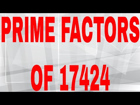 PRIME FACTORS OF 17424|PRIME FACTORIZATION