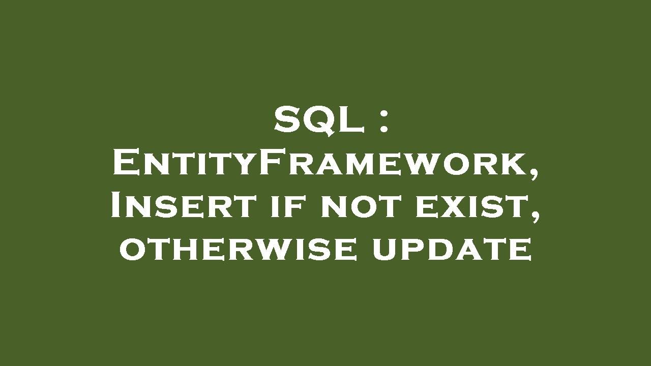 SQL : EntityFramework, Insert if not exist, otherwise update