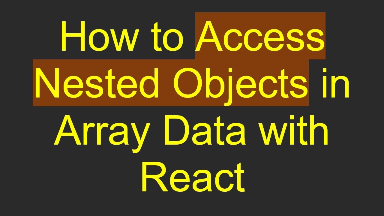 How to Access Nested Objects in Array Data with React