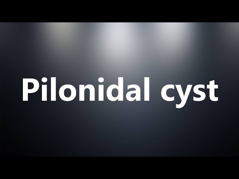 Pilonidal cyst - Medical Definition and Pronunciation