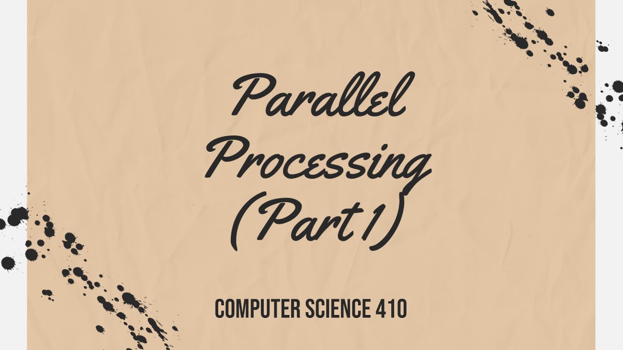 CS410 - Chapter17 - Parallel Processing (Part 1)