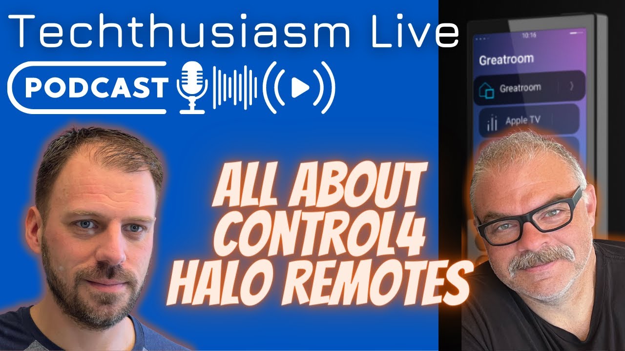 All About Control4 Halo Remotes & Setup with Dan DeCarlo | Techthusiasm Live Podcast