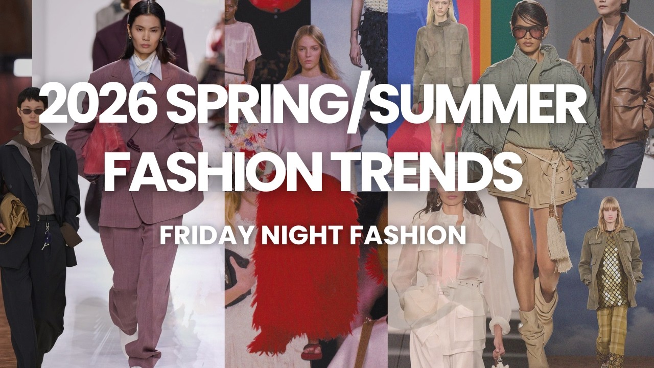 2026 SPRING/SUMMER FASHION TRENDS | Friday Night Fashion