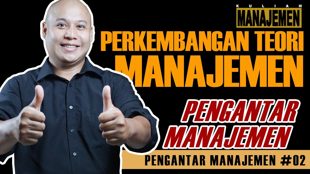 PENGANTAR MANAJEMEN PART #2 - PERKEMBANGAN TEORI MANAJEMEN || JURUSAN MANAJEMEN - Albert Steinado