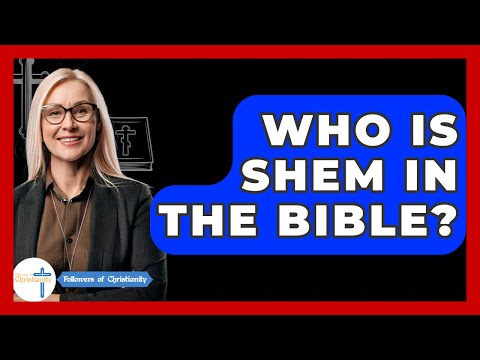 Who Is Shem In The Bible? - Followers Of Christianity