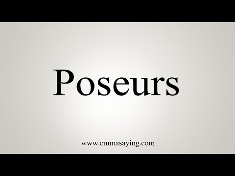 How To Say Poseurs