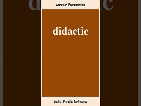 didactic, How to Say or Pronounce DIDACTIC in American, British English, Pronunciation