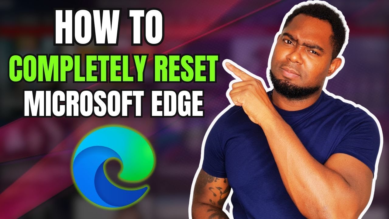 How To Completely Reset Microsoft Edge Browser - (Fix all Errors & Problems)