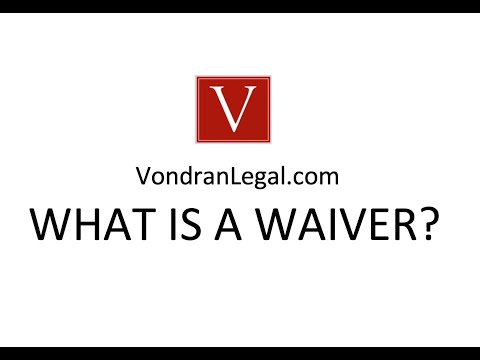 Legal Definition of WAIVER by Attorney Steve®