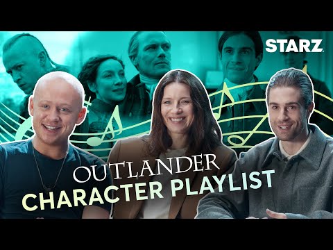 Outlander Cast Build the Ultimate Character Playlist | STARZ