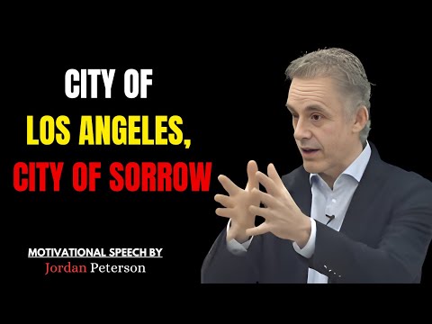 CITY OF LOS ANGELES, CITY OF SORROW | JORDAN PETERSON MOTIVATIONAL SPEECH #motivation#jordanpeterson