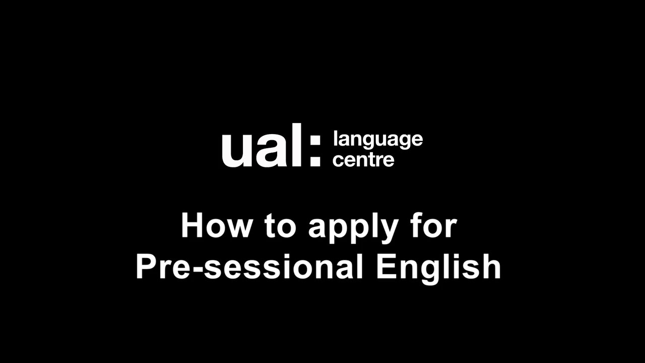 How to apply to UAL Pre sessional - UAL Language Centre
