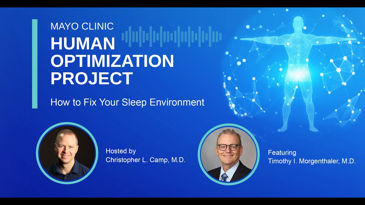 Mayo Clinic Human Optimization Project: How to Fix Your Sleep Environment E40