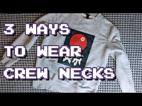 3 Ways to Wear a Crew Neck Sweatshirt | 2019 Style Tips
