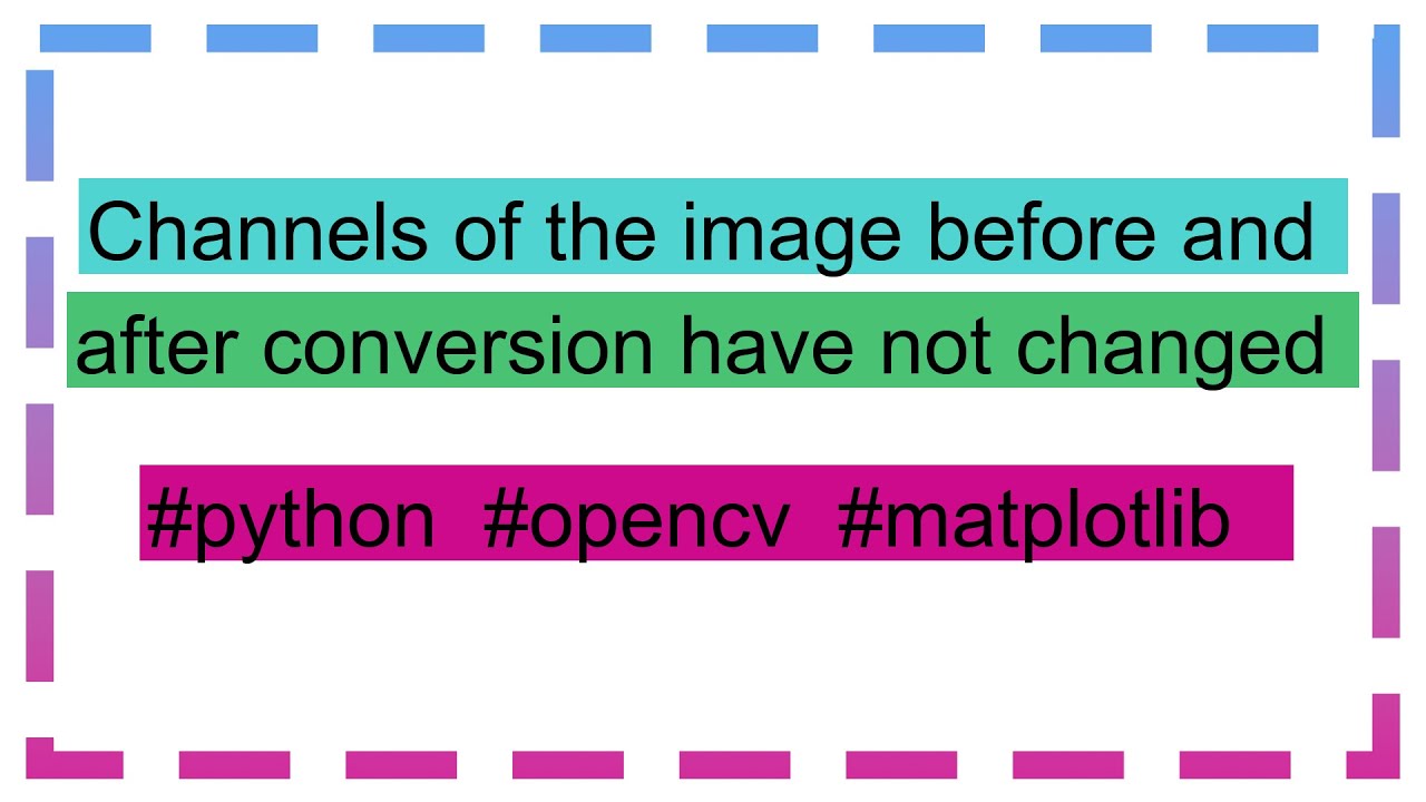 Channels of the image before and after conversion have not changed