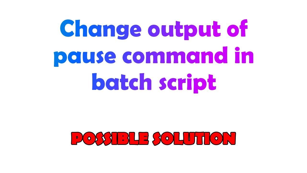 Change output of pause command in batch script