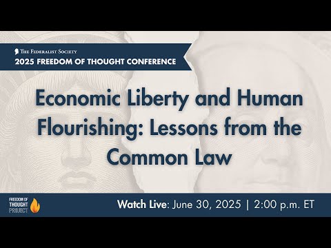 Economic Liberty and Human Flourishing: Lessons from the Common Law