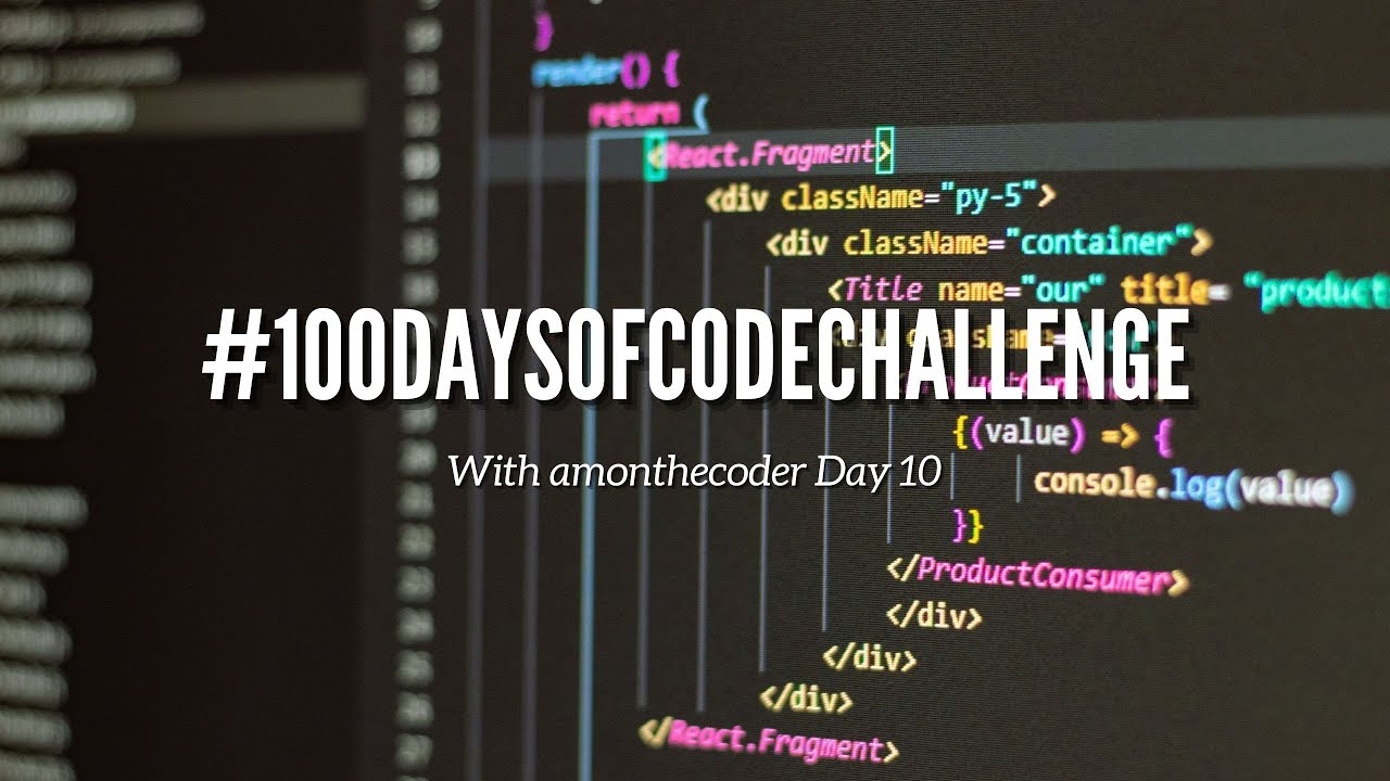 #100DaysOfCode Challenge with amonthecoder Day 10
