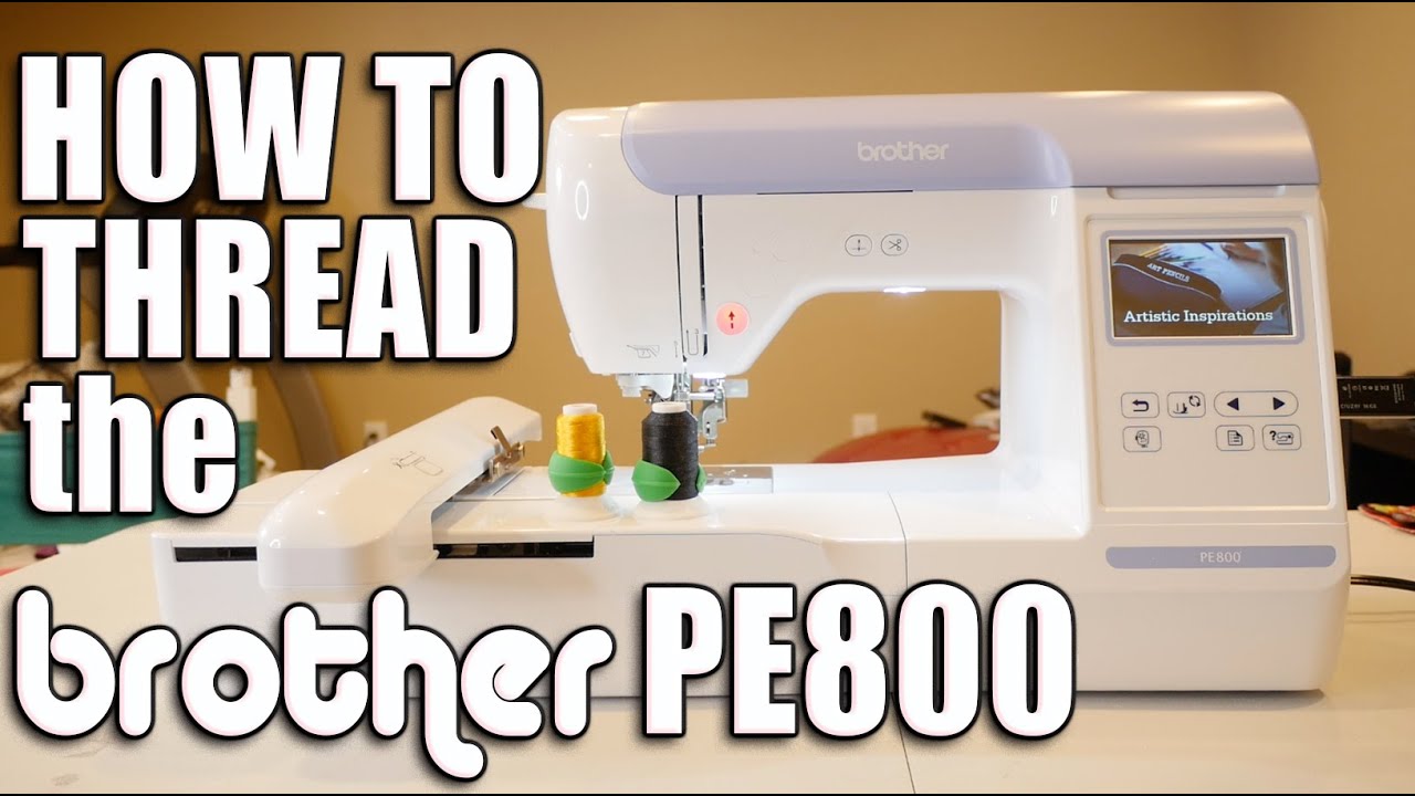 How to thread the Brother PE800 Embroidery machine