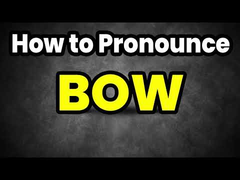 How To Pronounce Bow? (CORRECTLY) Meaning & Pronunciation