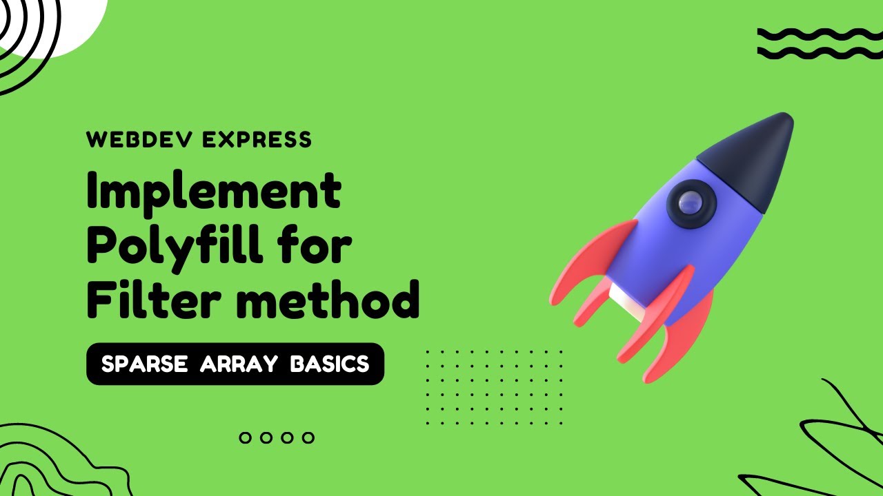 Filter Polyfill in JavaScript | Array.prototype | Implement Array.filter | Sparse Array