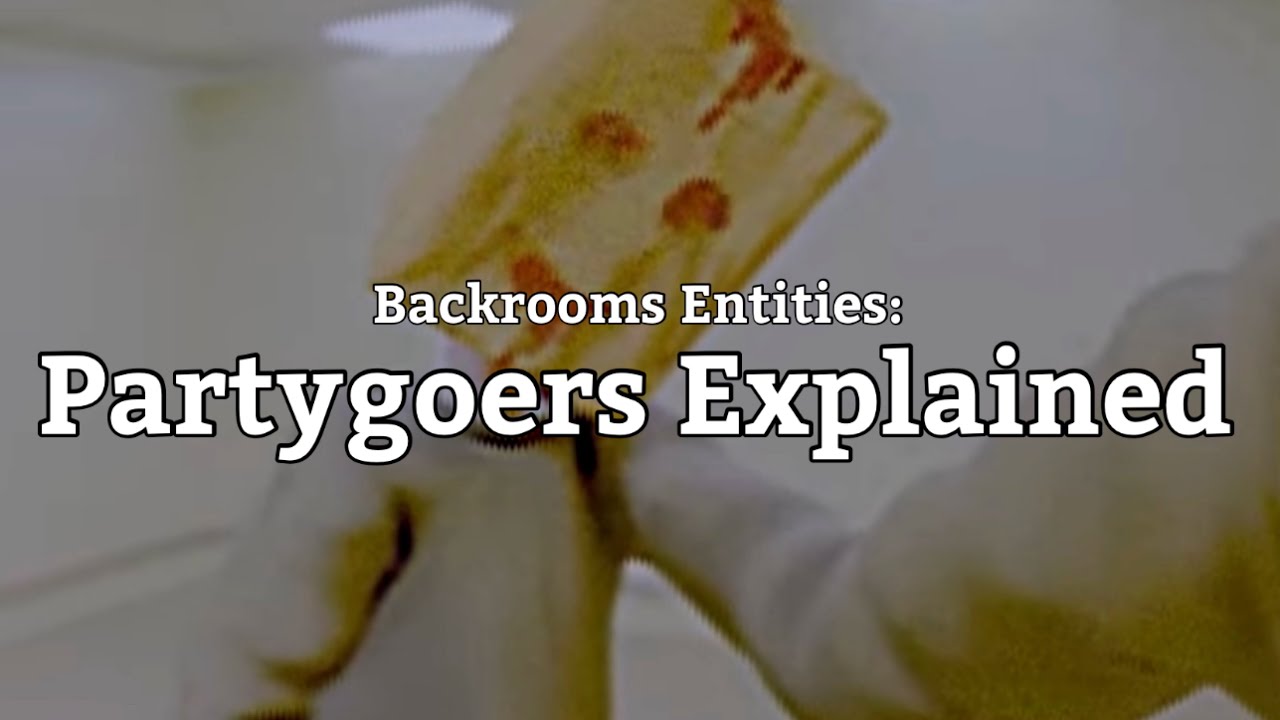 Backrooms Entities Explained - Partygoers and Party Hosts