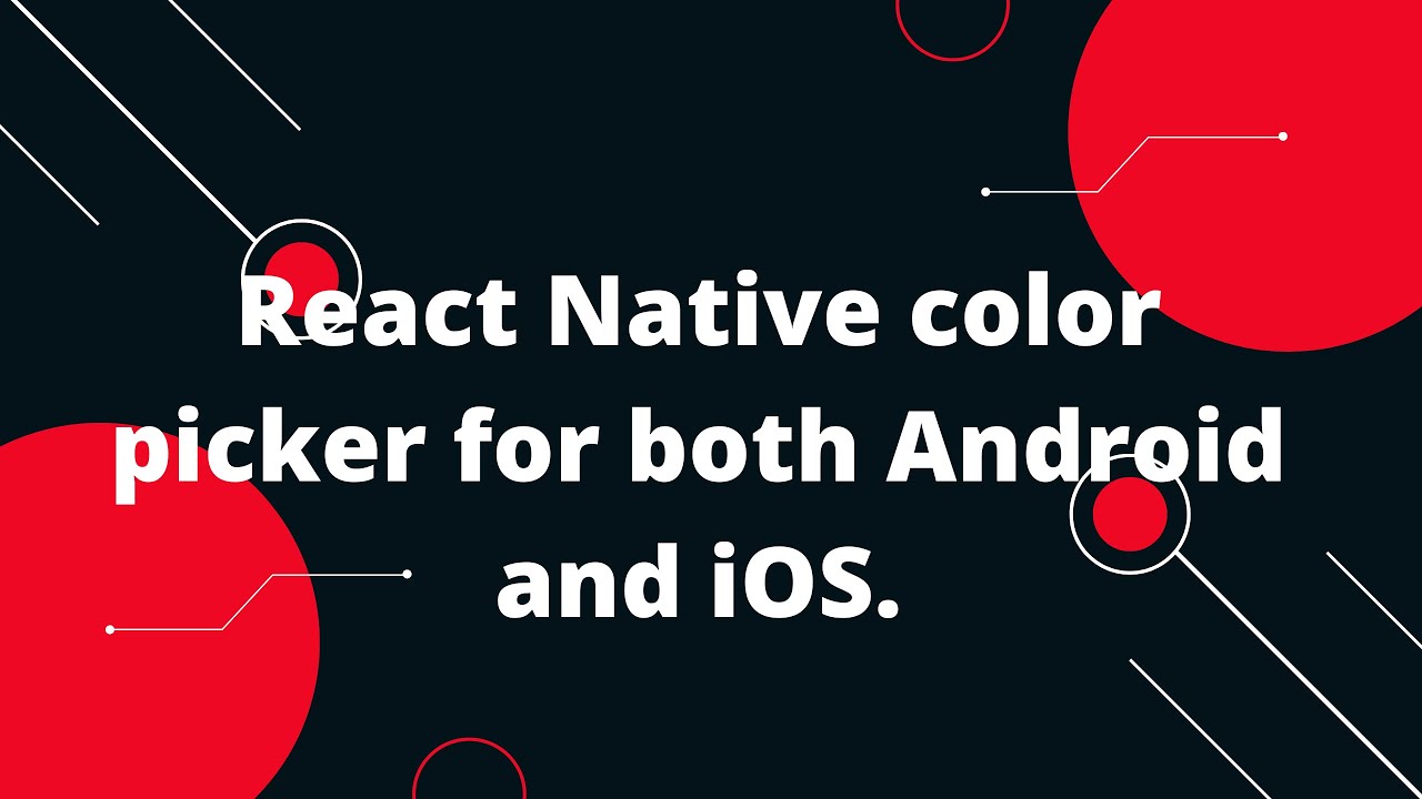 React Native implementation of color picker for both Android and iOS. | React Native Tutorial