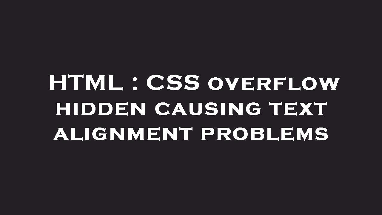 HTML : CSS overflow hidden causing text alignment problems