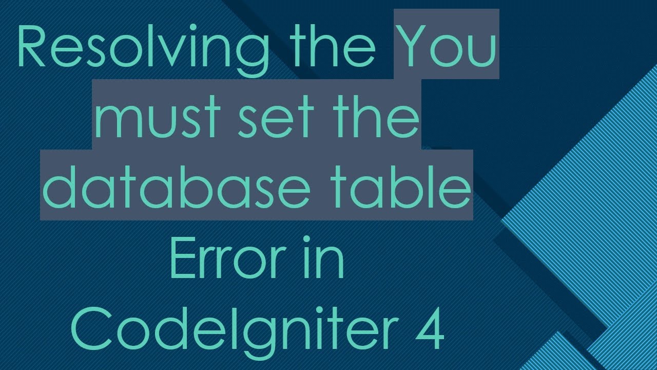 Resolving the You must set the database table Error in CodeIgniter 4