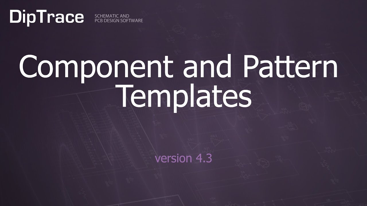 Component and Pattern Templates. DipTrace Feature Review