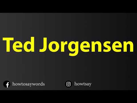 How To Pronounce Ted Jorgensen
