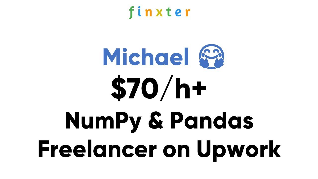Becoming a NumPy & Pandas Data Science Freelancer on Upwork ... to Michael