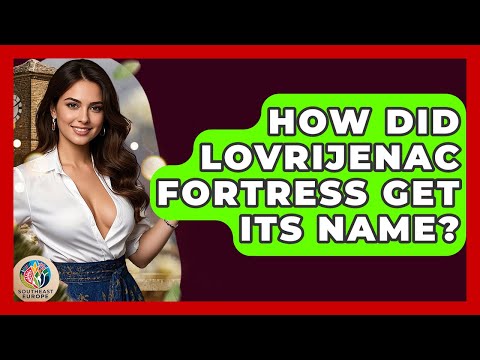 How Did Lovrijenac Fortress Get Its Name? - TalkingSoutheastEurope