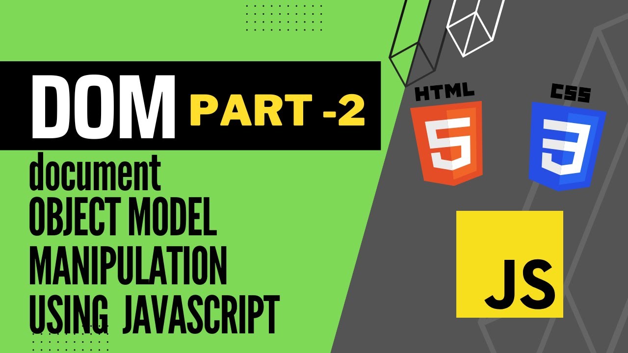 DOM - Document Object Model and Manipulation using JS | Part 2 | JavaScript Beginner Tutorial