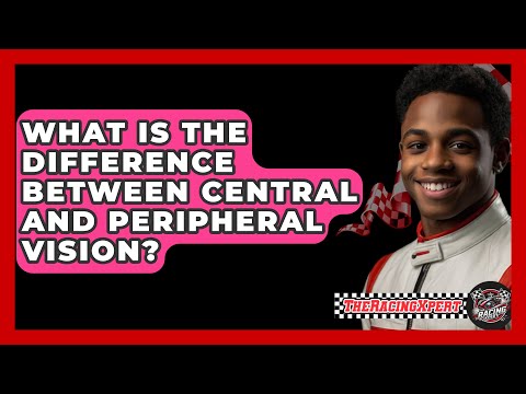 What Is The Difference Between Central And Peripheral Vision? - The Racing Xpert