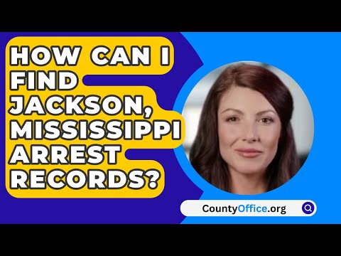 How Can I Find Jackson, Mississippi Arrest Records? - CountyOffice.org
